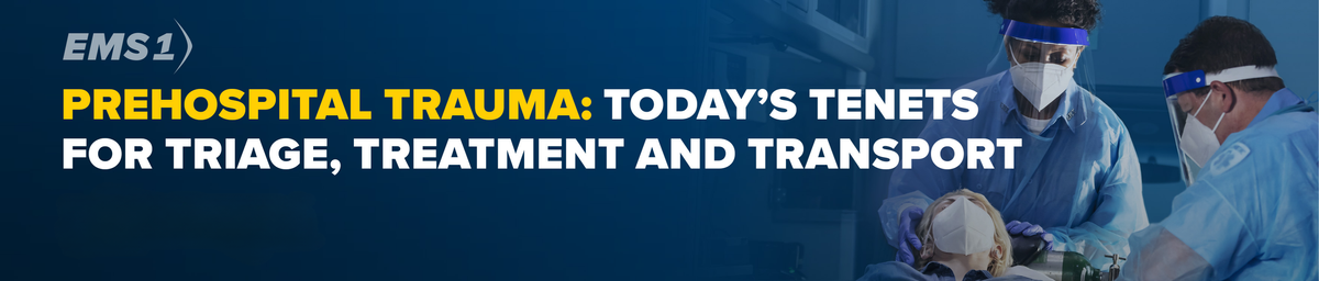 Prehospital trauma: Today’s tenets for triage, treatment and transport